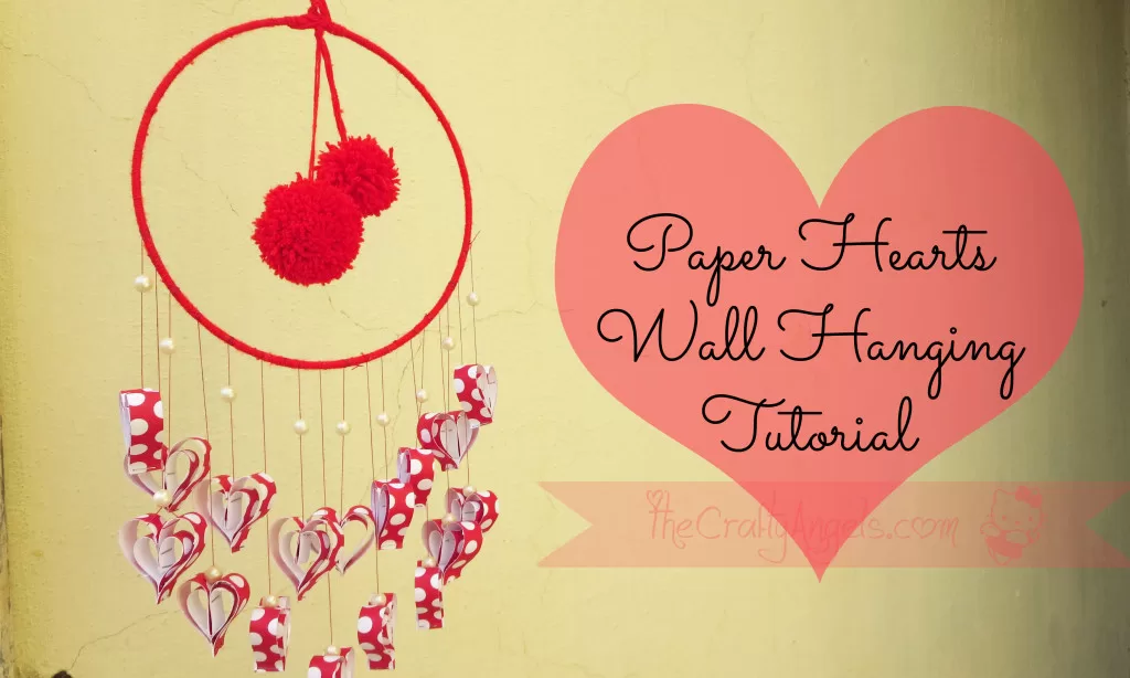 Paper hearts Wall hanging tutorial - The Crafty Angels